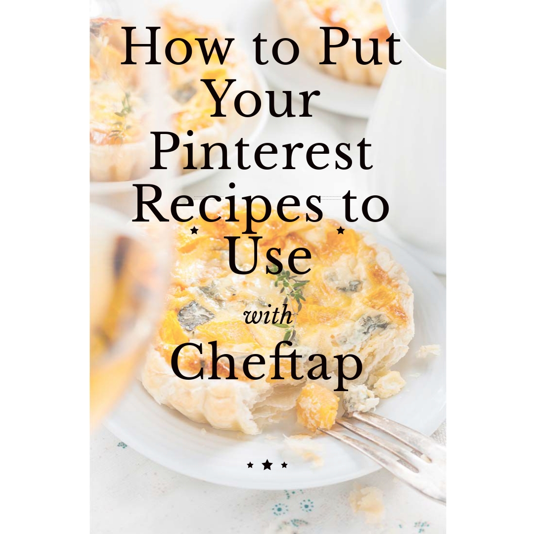 How to Put Your Pinterest Recipes to Use with Cheftap
